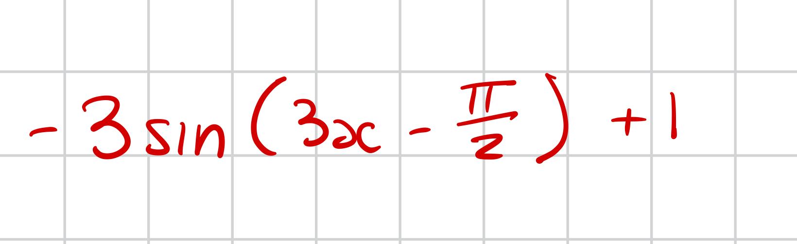 Solved -3sin(3x-π2)+1 | Chegg.com