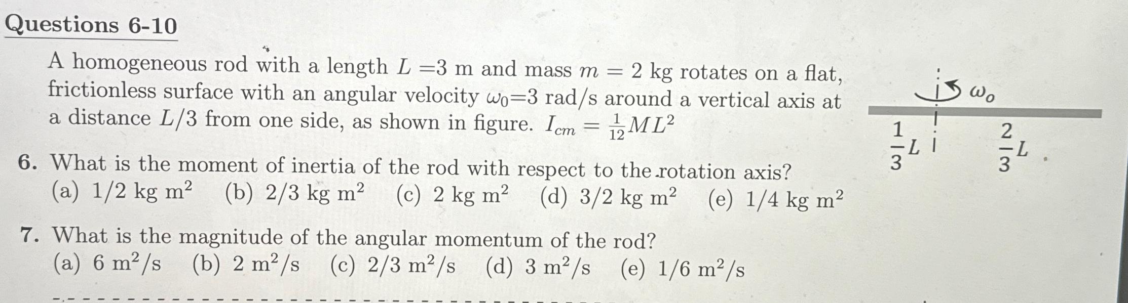 Solved Questions 6-10A homogeneous rod with a length L=3m | Chegg.com