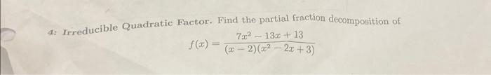 Solved A: Irreducible Quadratic Factor. Find the partial | Chegg.com