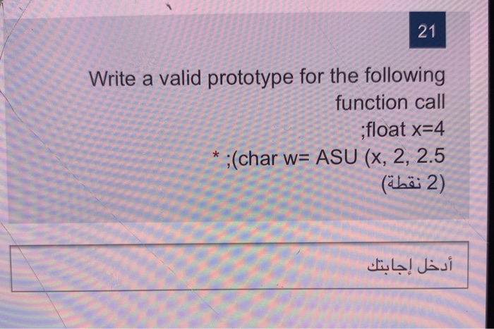 Solved 21 Write a valid prototype for the following function | Chegg.com