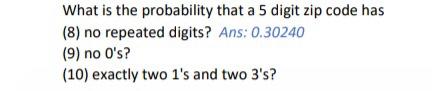[Solved]: What is the probability that a 5 digit zip code h