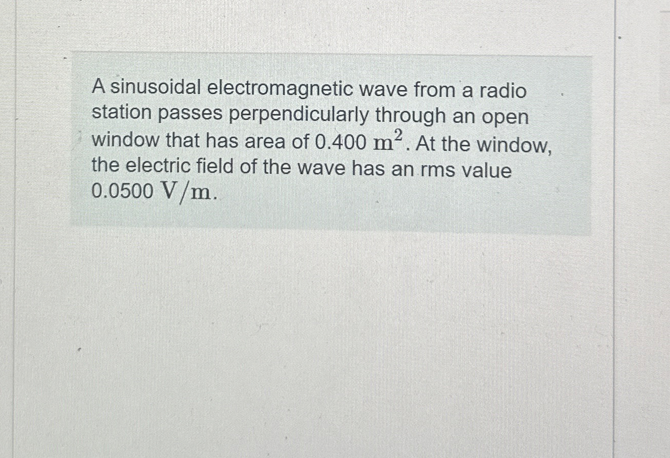 Solved A sinusoidal electromagnetic wave from a radio | Chegg.com