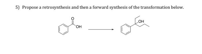 Solved Propose a retrosynthesis and then a forward synthesis | Chegg.com