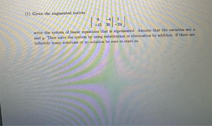 Solved (1) Given the augmented matrix [9−45−4205−24] write | Chegg.com