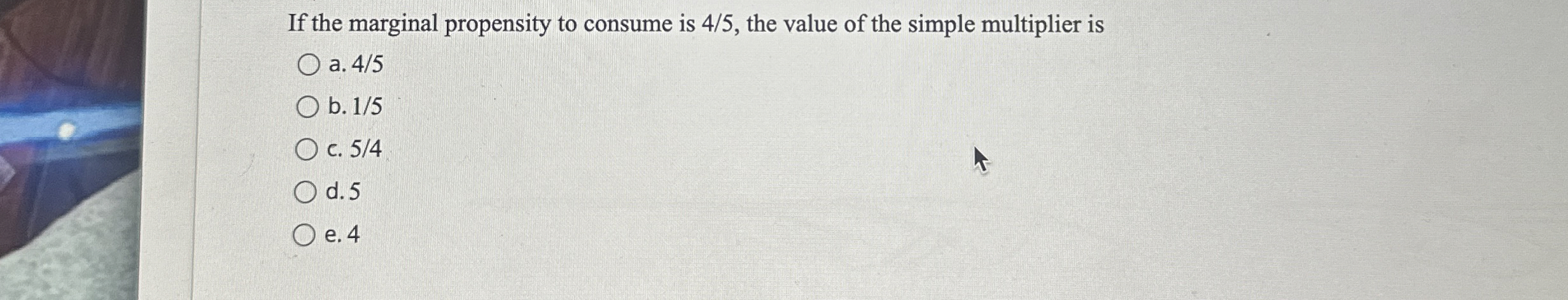 Solved If the marginal propensity to consume is 45, ﻿the | Chegg.com