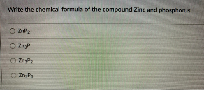 Solved Write the chemical formula of the compound Zinc and | Chegg.com