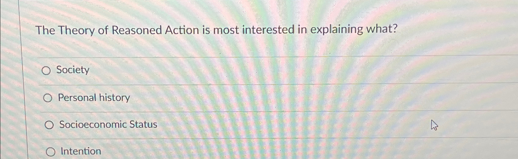 Solved The Theory of Reasoned Action is most interested in | Chegg.com