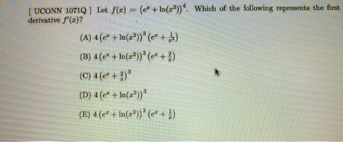Solved [ UCONN 1071Q ] Let f(x) = (e* + ln(x2)) Which of the | Chegg.com