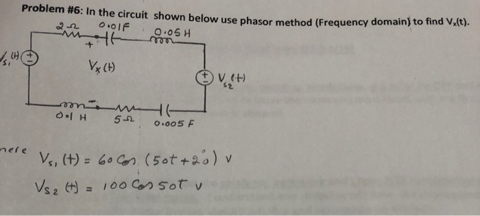 Solved Problem #6: In the circuit shown below use phasor | Chegg.com