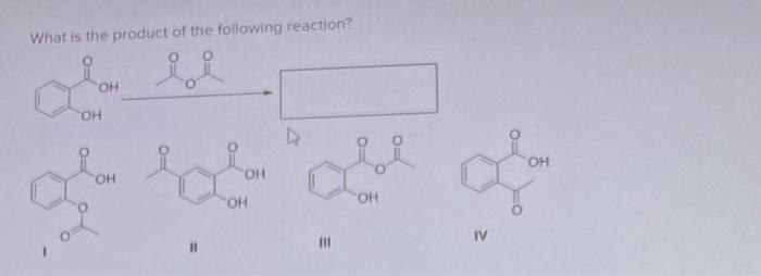Solved What is the product of the following reaction? I II | Chegg.com
