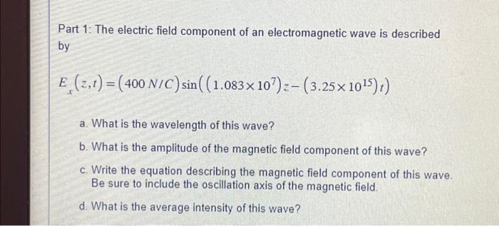Solved Part 1: The electric field component of an | Chegg.com