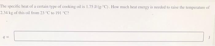 Solved The specific heat of a certain type of cooking oil is | Chegg.com
