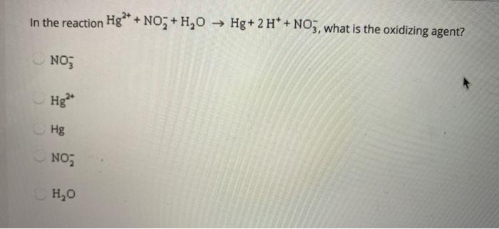 Solved In the reaction Hg** + NO + H20 → Hg+ 2 H+ + NO3, | Chegg.com
