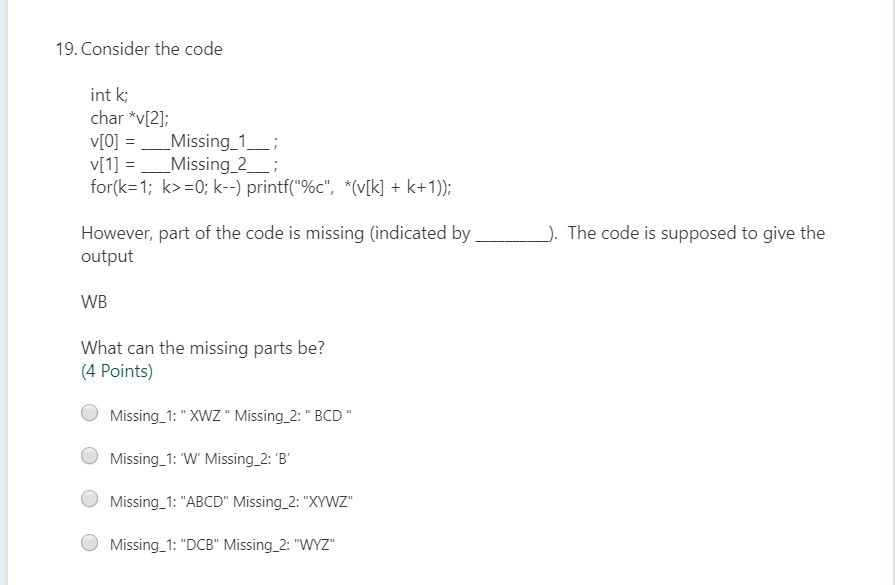Solved 19. Consider the code int k; char *v[2]; v[0] | Chegg.com
