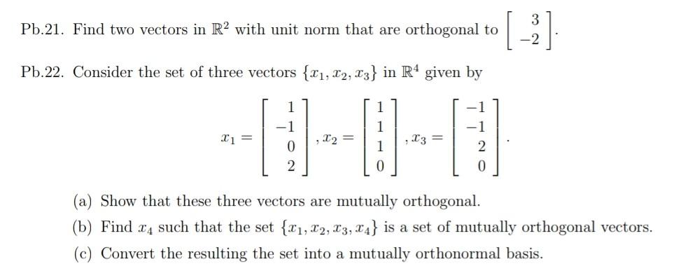 Solved Pb.21. Find two vectors in R2 with unit norm that are | Chegg.com