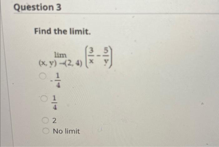 Solved Find the limit. lim(x,y)→(2,4)(x3−y5)−41412 No limit | Chegg.com