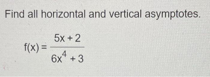 Solved Find all horizontal and vertical asymptotes. | Chegg.com