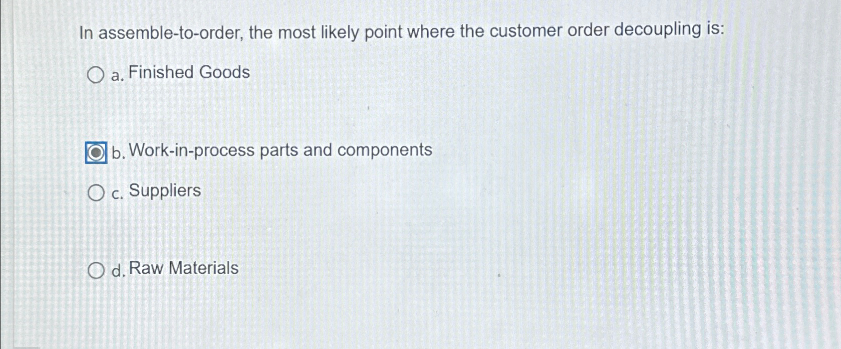 Solved In assemble-to-order, the most likely point where the | Chegg.com
