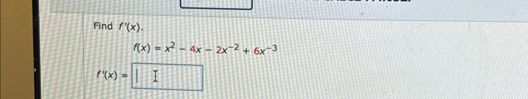Solved Find f'(x)f(x)=x2-4x-2x-2+6x-3f'(x)= | Chegg.com