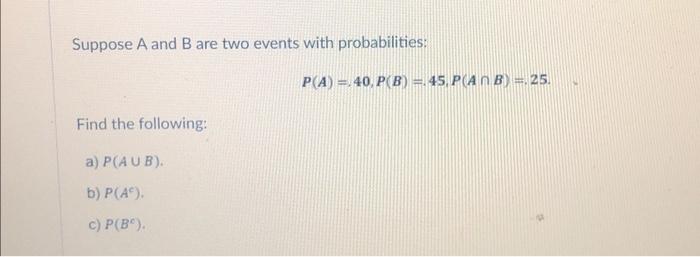 Solved Suppose A and B are two events with probabilities: | Chegg.com