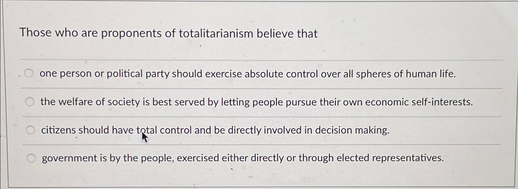 Solved Those who are proponents of totalitarianism believe | Chegg.com