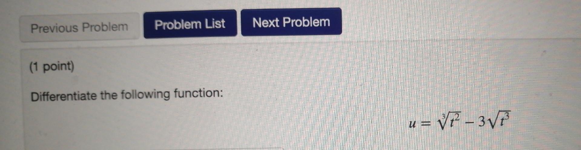 Solved (1 point) Differentiate the following function: | Chegg.com
