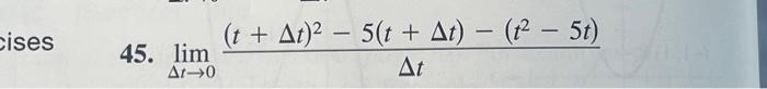Solved 45. limΔt→0Δt(t+Δt)2−5(t+Δt)−(t2−5t) | Chegg.com