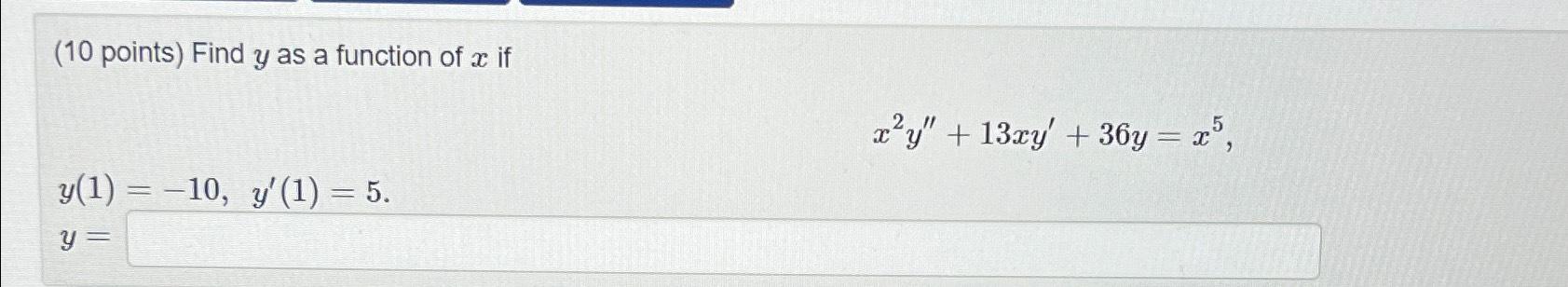 Solved (10 ﻿points) ﻿Find y ﻿as a function of x | Chegg.com
