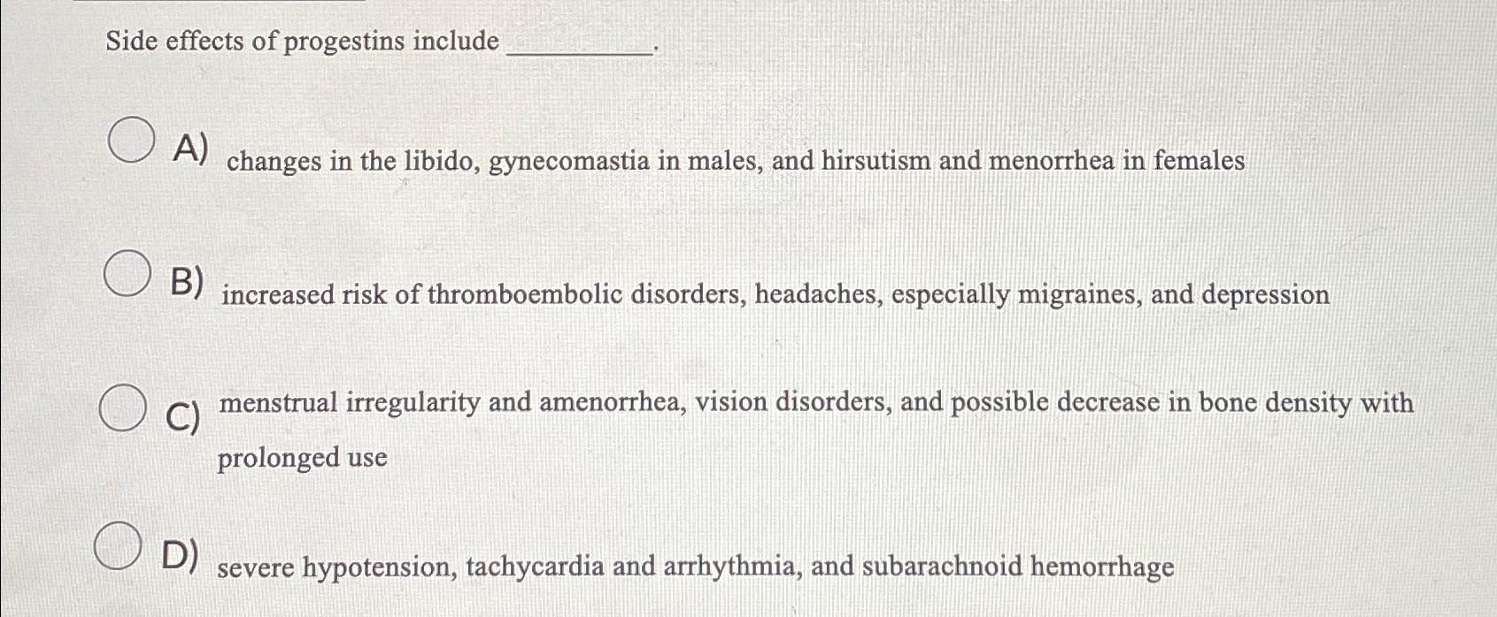 Solved Side effects of progestins includeA) ﻿changes in the | Chegg.com