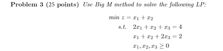 Solved Problem 3 (25 ﻿points) ﻿Use Big M ﻿method to solve | Chegg.com