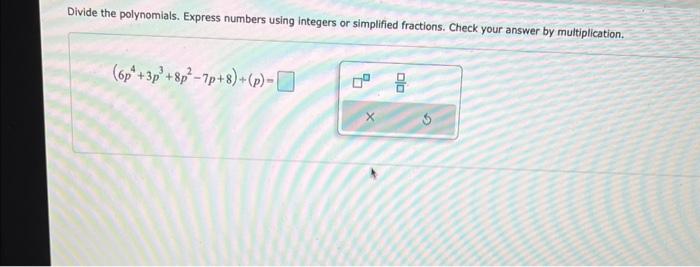 Solved Divide the polynomials. Express numbers using | Chegg.com