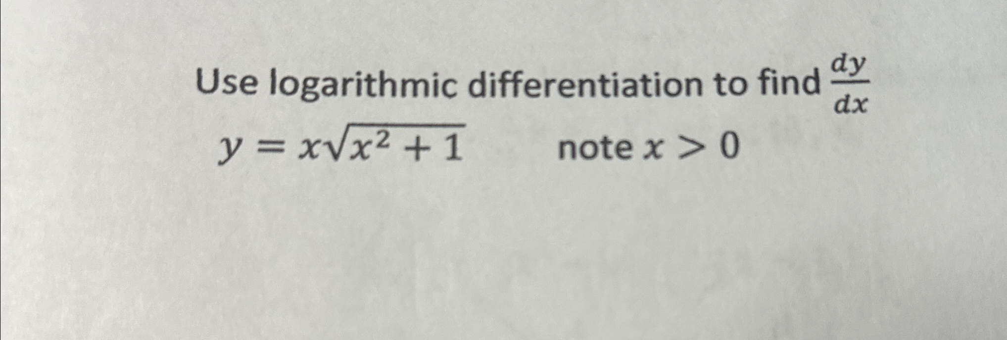 Solved Use logarithmic differentiation to find dydxy=xx2+12, | Chegg.com