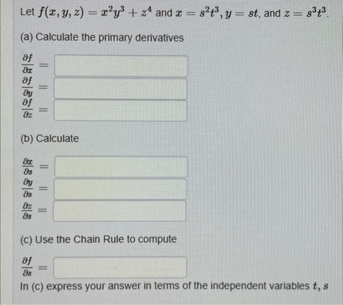Solved Let f(x,y,z)=x2y3+z4 and x=s2t3,y=st, and z=s3t3. (a) | Chegg.com