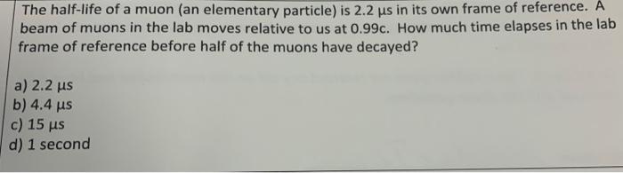 Solved The half-life of a muon (an elementary particle) is | Chegg.com