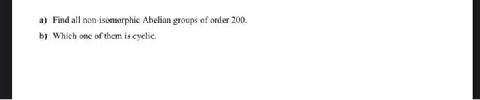 Solved a) Find all non-isomorphic Abelian groups of order | Chegg.com