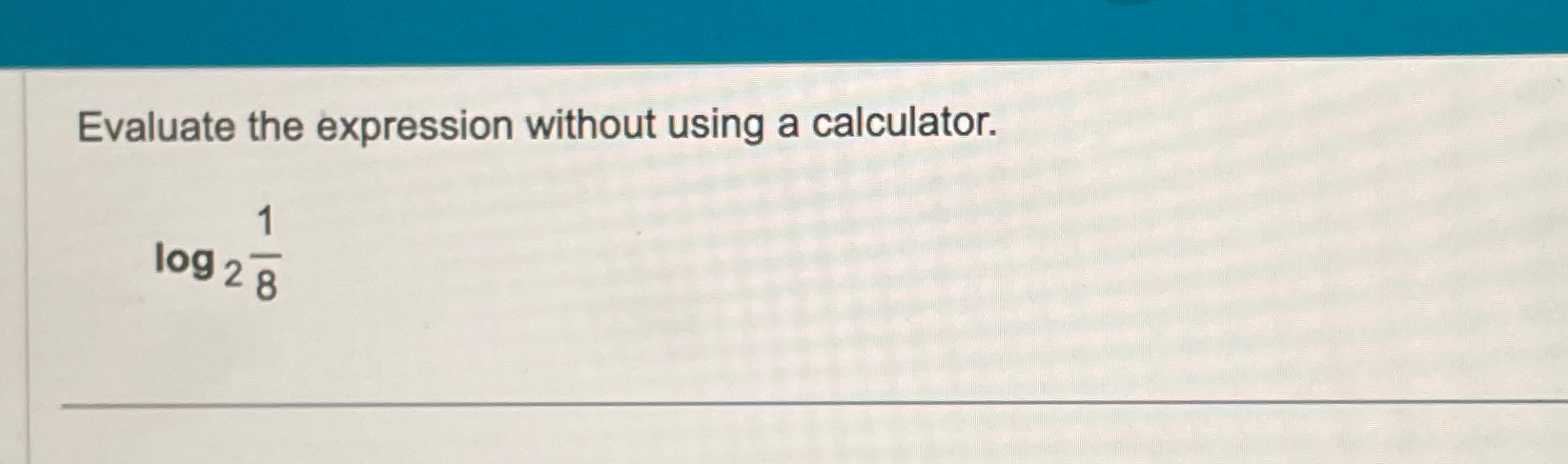 Solved Evaluate the expression without using a | Chegg.com