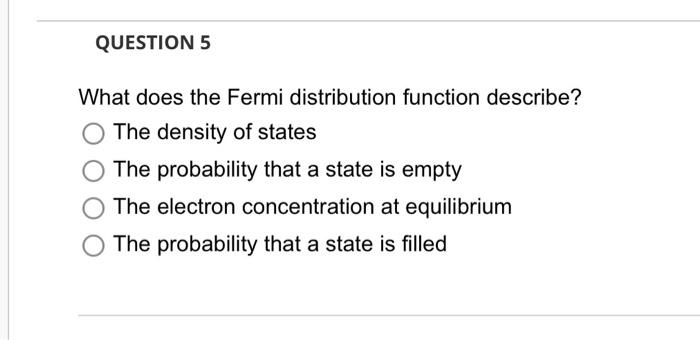 Solved What does the Fermi distribution function describe? | Chegg.com