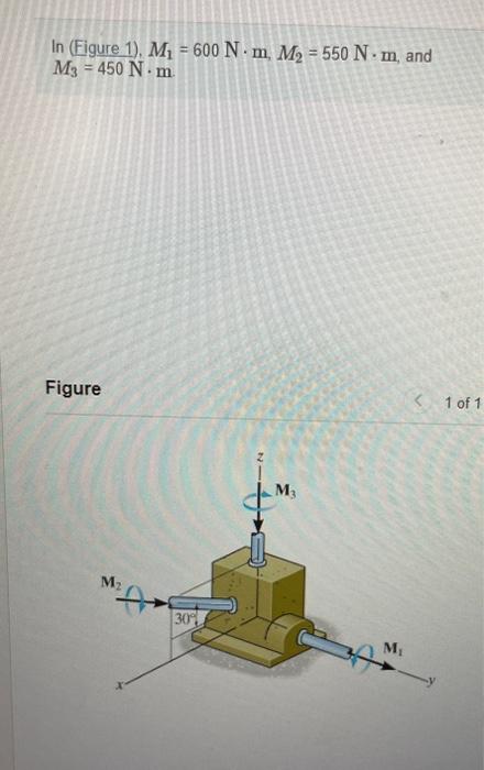 Solved In (Figure 1), M1=600 N⋅m,M2=550 N⋅m, and M3=450 N⋅m | Chegg.com