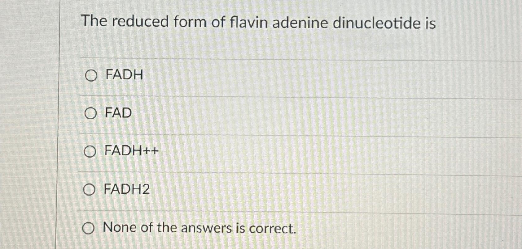 Solved The reduced form of flavin adenine dinucleotide | Chegg.com