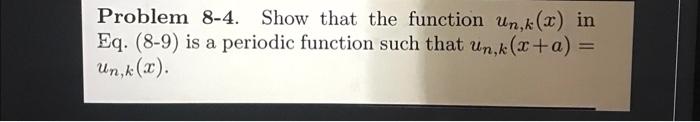Solved Problem 8-4. Show that the function un,k(x) in Eq. | Chegg.com
