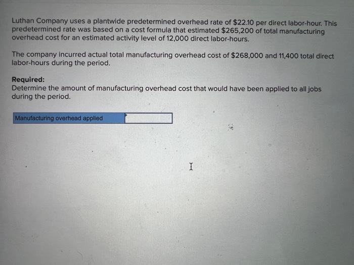Solved Luthan Company uses a plantwide predetermined | Chegg.com
