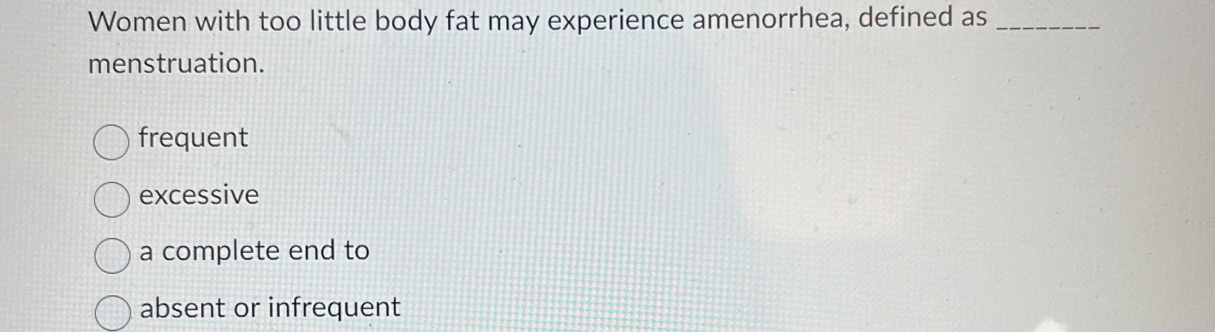 Solved Women with too little body fat may experience | Chegg.com