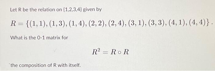 Solved Let R be the relation on {1,2,3,4} given by | Chegg.com