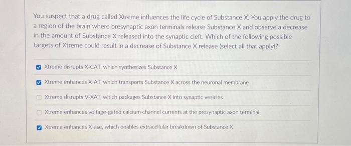 Solved You suspect that a drug called Xtreme influences the | Chegg.com