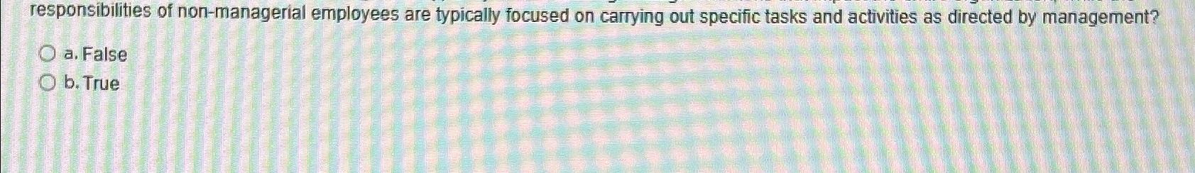 Solved responsibilities of non-managerial employees are | Chegg.com