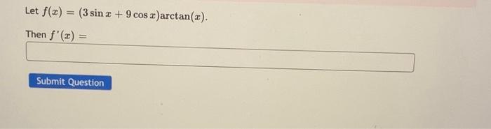 Solved Let f(x) = (3 sin x + 9 cos x) arctan(x). Then f'(x) | Chegg.com
