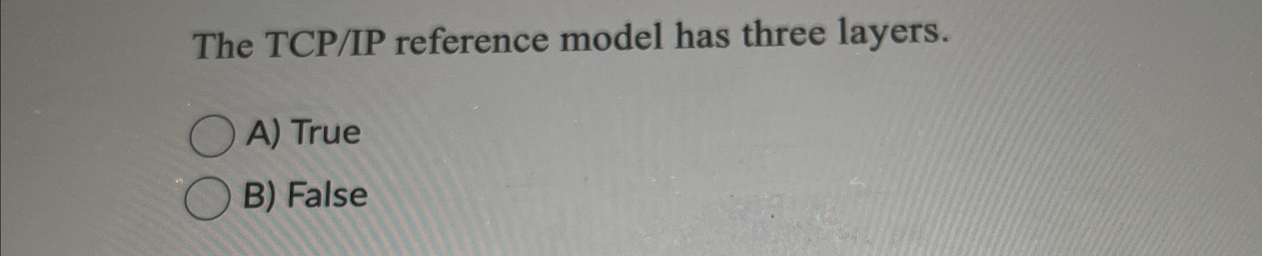 Solved The TCP/IP reference model has three layers.A) | Chegg.com
