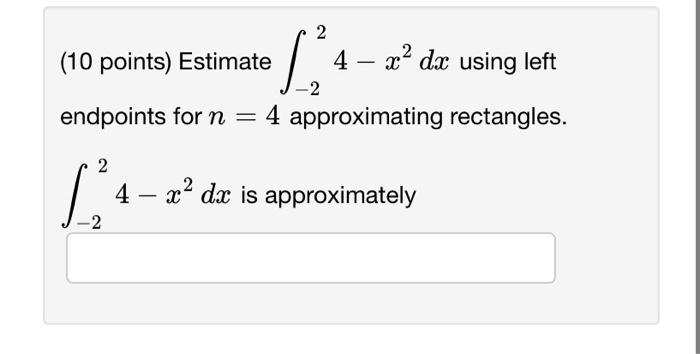 Solved (10 points) Estimate ∫−224−x2dx using left endpoints | Chegg.com