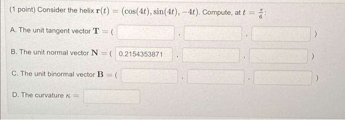 Solved (1 point) Consider the helix r(t) = (cos(4t), | Chegg.com