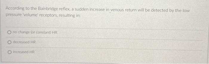 Solved According to the Bainbridge reflex, a sudden increase | Chegg.com